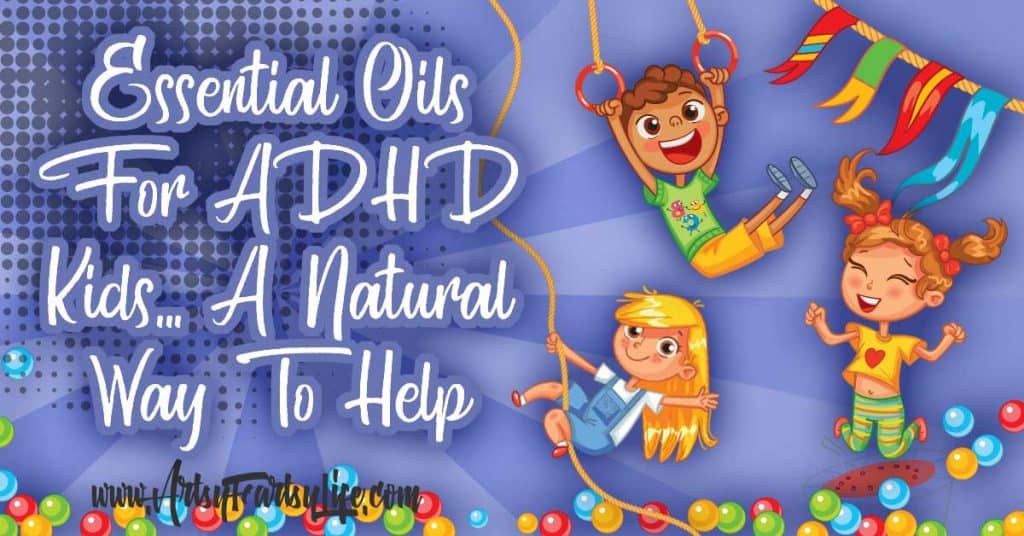 Essential Oils For ADHD Kids... A Natural Way To Help · Artsy Fartsy Life