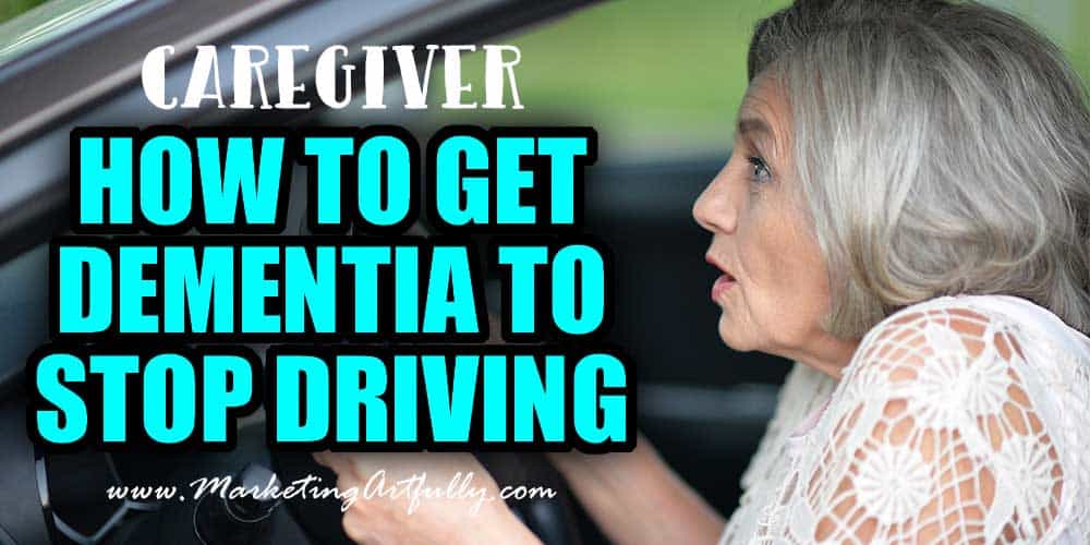 How To Get Dementia or Alzheimers To Stop Driving · Artsy Fartsy Life