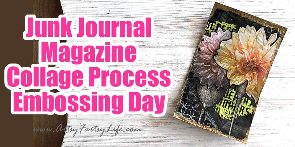 Junk Journal Magazine Collage Process - Embossing How To Tutorial ...