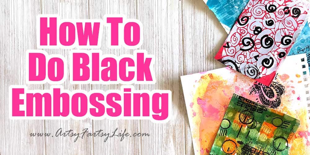 How To Do Black Heat Embossing · Artsy Fartsy Life