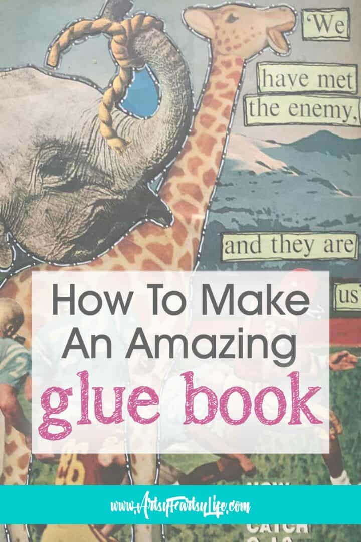 How To Make An Amazing Glue Book Journal · Artsy Fartsy Life