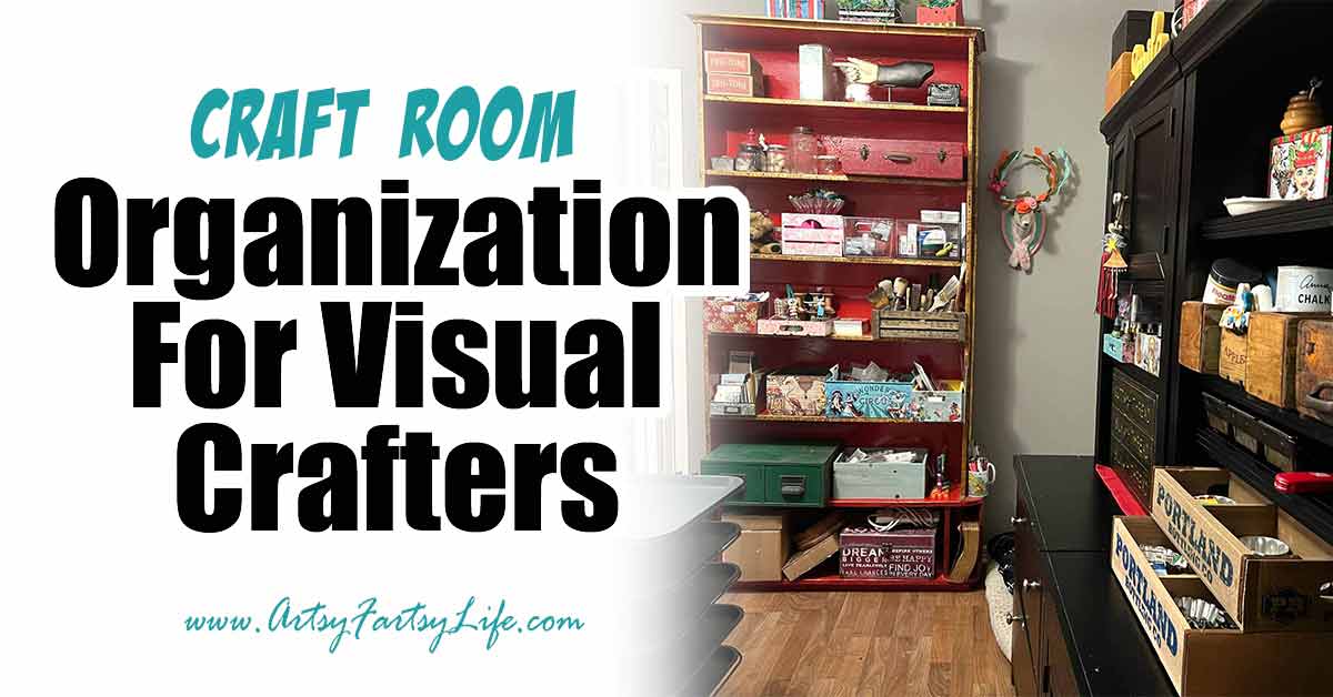 Craft Room Organization for Visual Crafters · Artsy Fartsy Life
