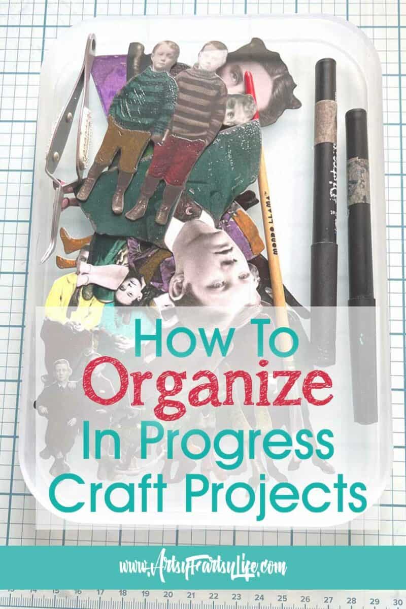 How To Organize Your In Progress Craft Projects · Artsy Fartsy Life