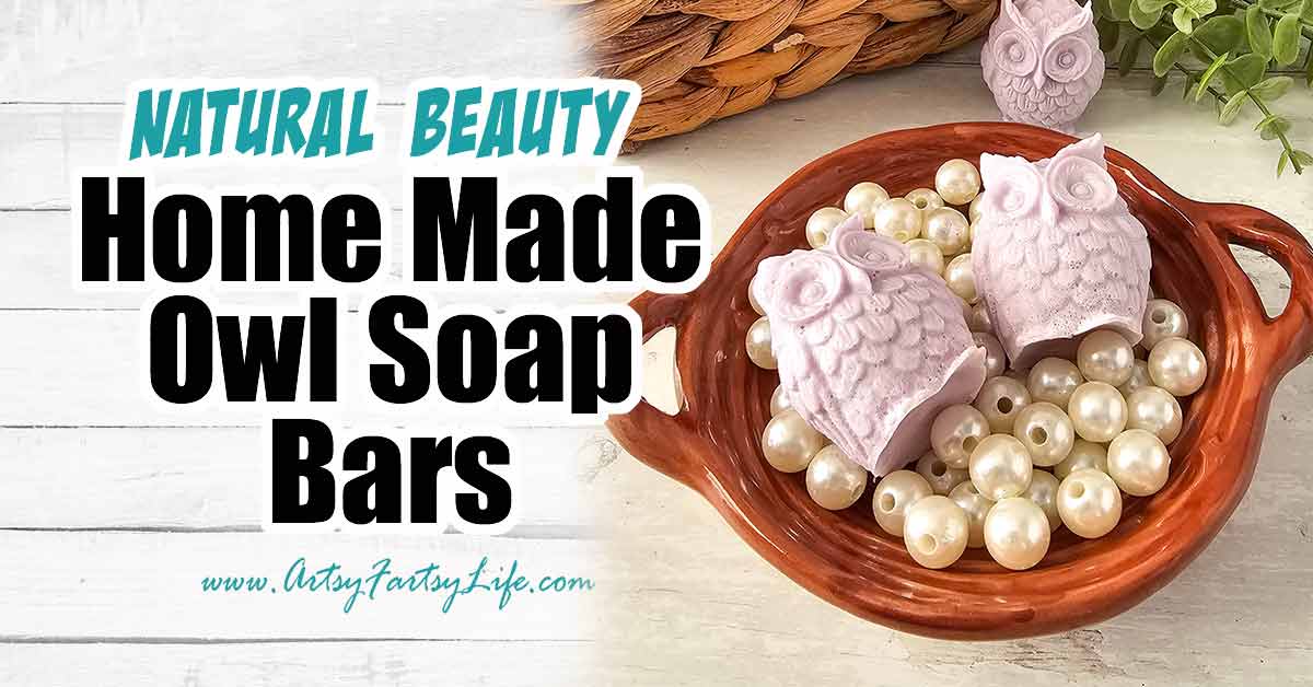 Home Made Essential Oils Owl Soap · Artsy Fartsy Life
