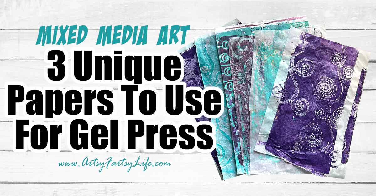 3 Unique Papers For Gel Plate Backgrounds · Artsy Fartsy Life