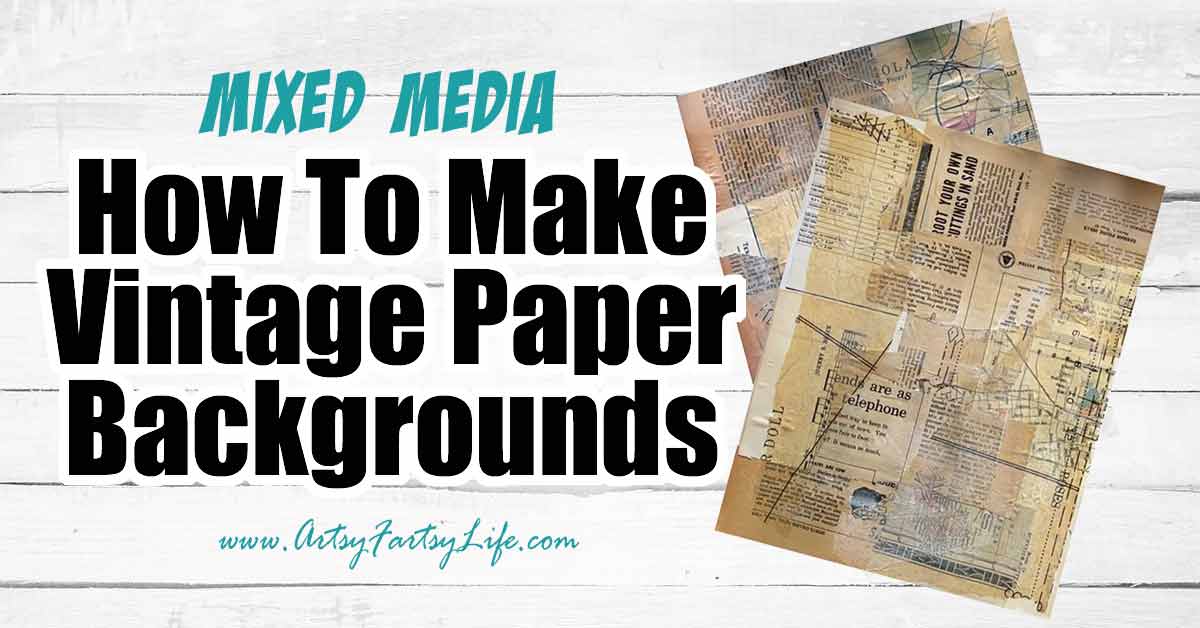 How To Make Vintage Collage Paper Backgrounds · Artsy Fartsy Life