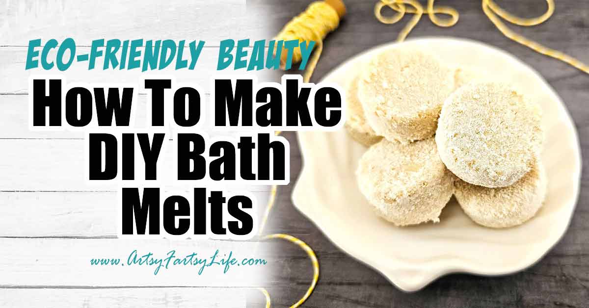 Eco-Friendly Beauty - How To Make DIY Bath Melts · Artsy Fartsy Life
