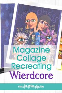 How To Recreate A Magazine Collage - Weirdcore · Artsy Fartsy Life