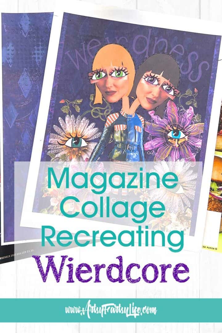 How To Recreate A Magazine Collage - Weirdcore · Artsy Fartsy Life