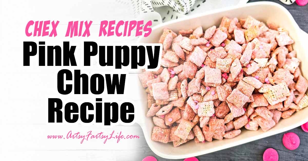 Pink Puppy Chow Chex Mix Recipe · Artsy Fartsy Life