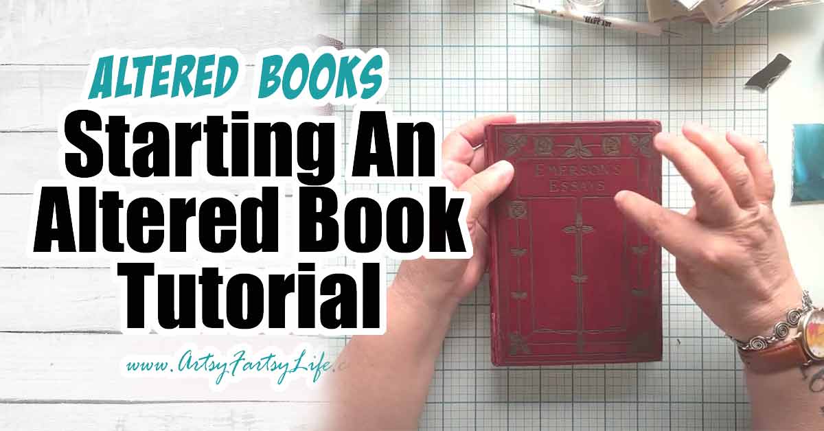 Altered Books 101 - Starting An Altered Book Tutorial · Artsy Fartsy Life