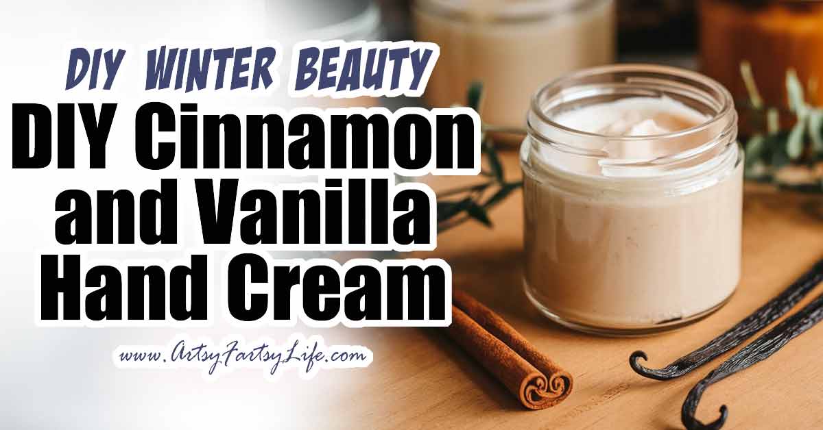 DIY Cinnamon and Vanilla Hand Cream: A Luxurious Treat for Winter Skin ...