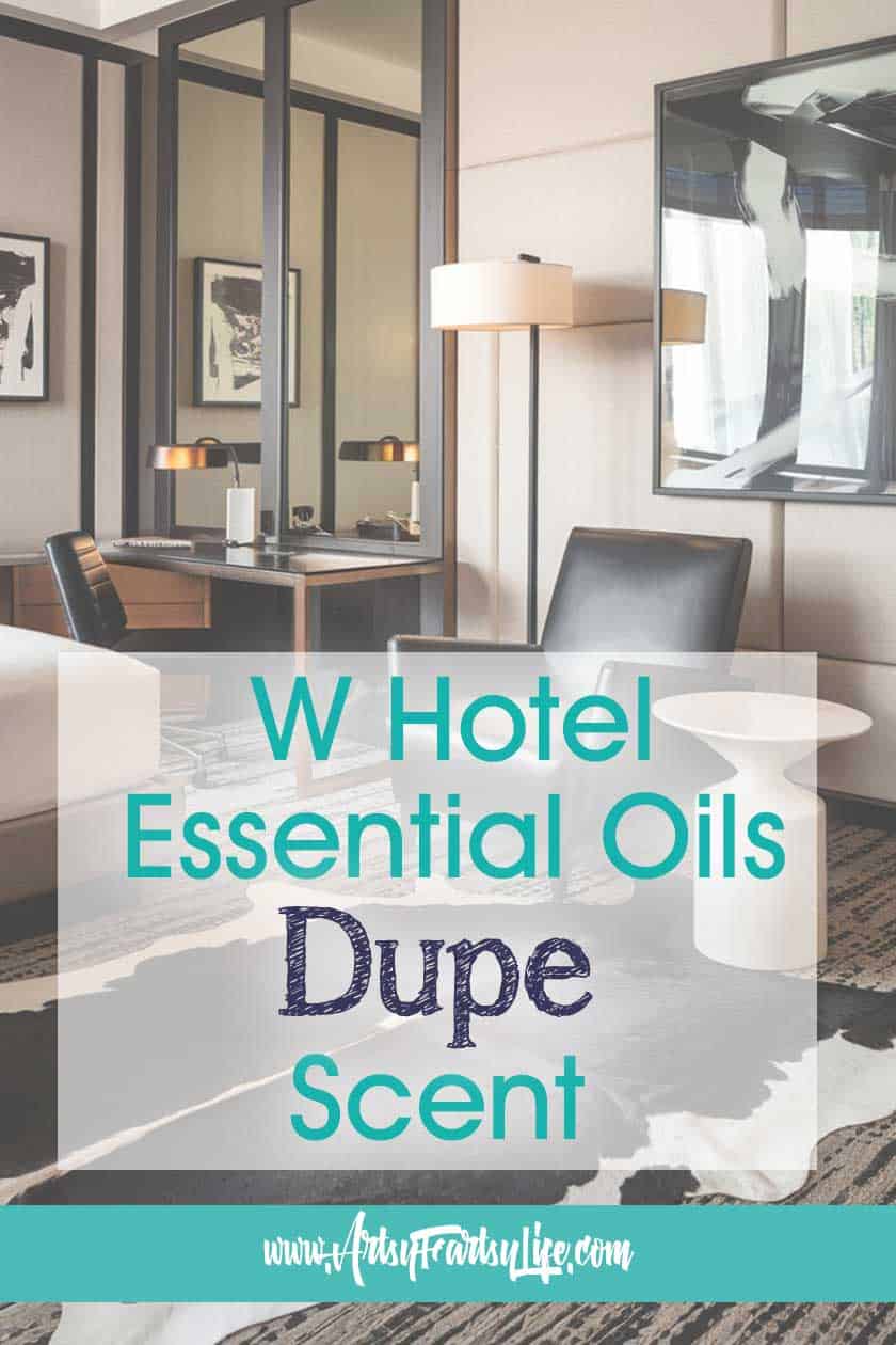 How To Make W Hotel Scent Dupe With Essential Oils · Artsy Fartsy Life