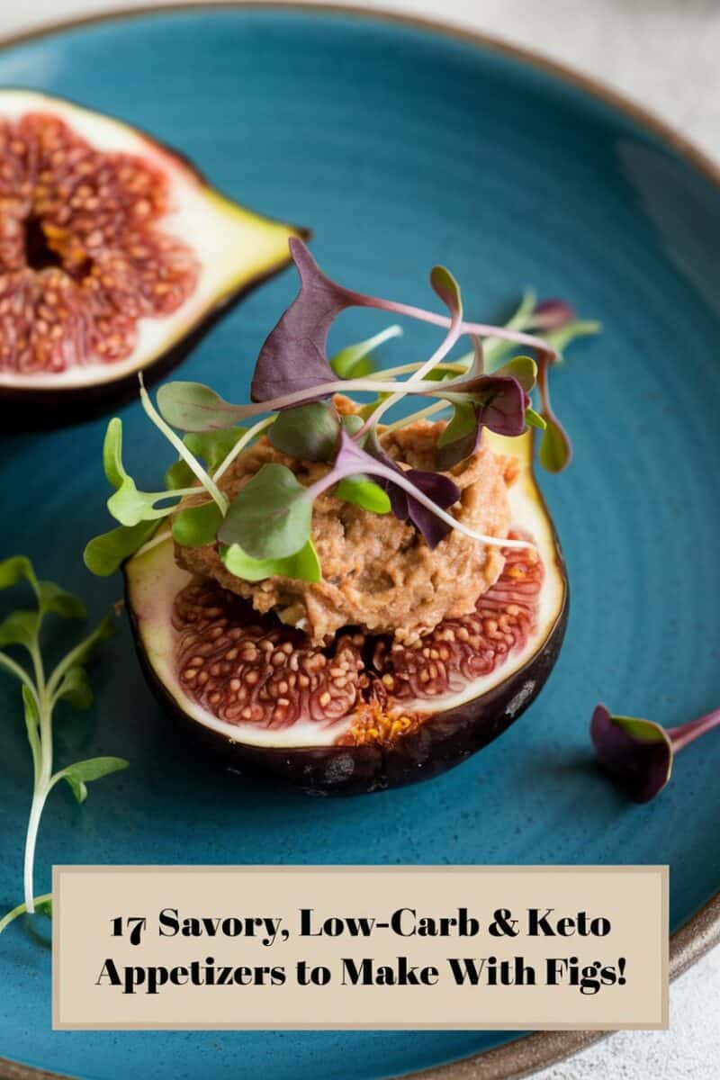 17 Savory, Low-Carb & Glucose Goddess Appetizers to Make with Figs ...