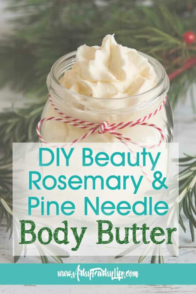 DIY Pine Needle & Rosemary Whipped Body Butter · Artsy Fartsy Life