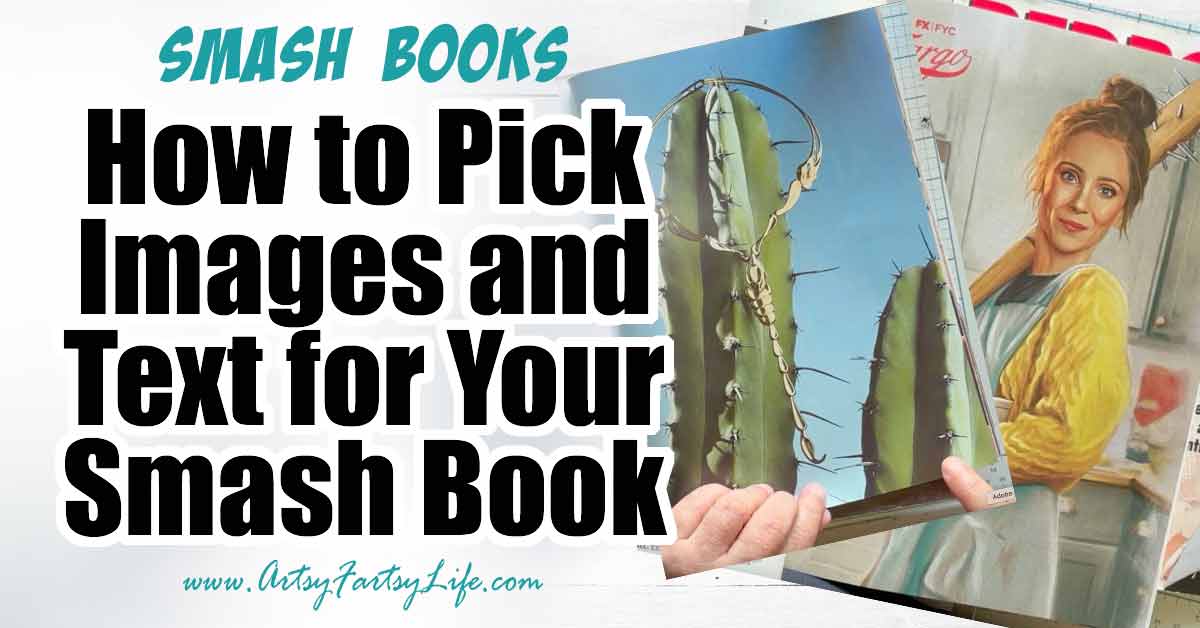How to Pick Images and Text for Your Smash Book · Artsy Fartsy Life