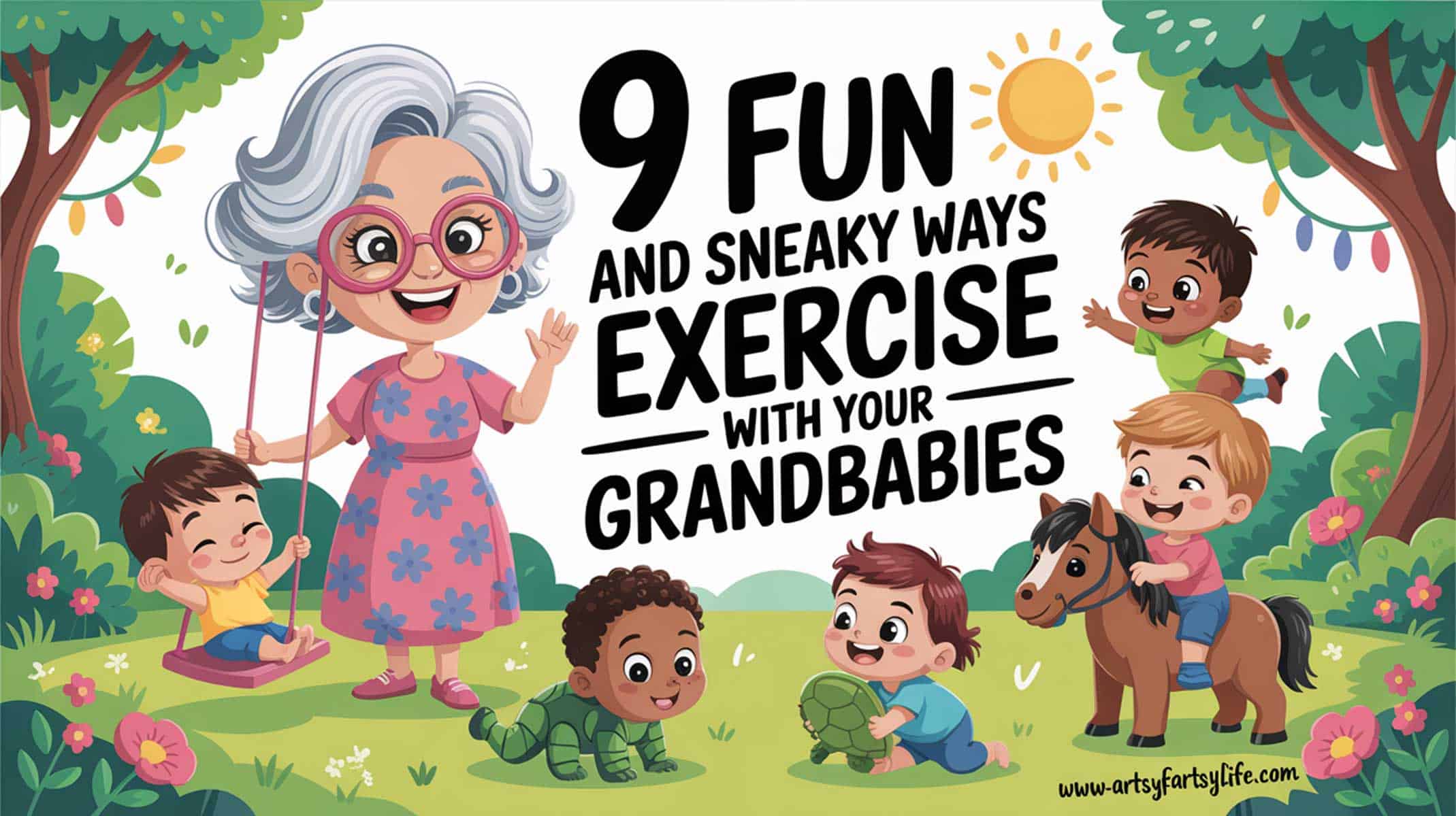 9 Fun and Sneaky Ways to Exercise With Your Grandbabies (Without Even ...