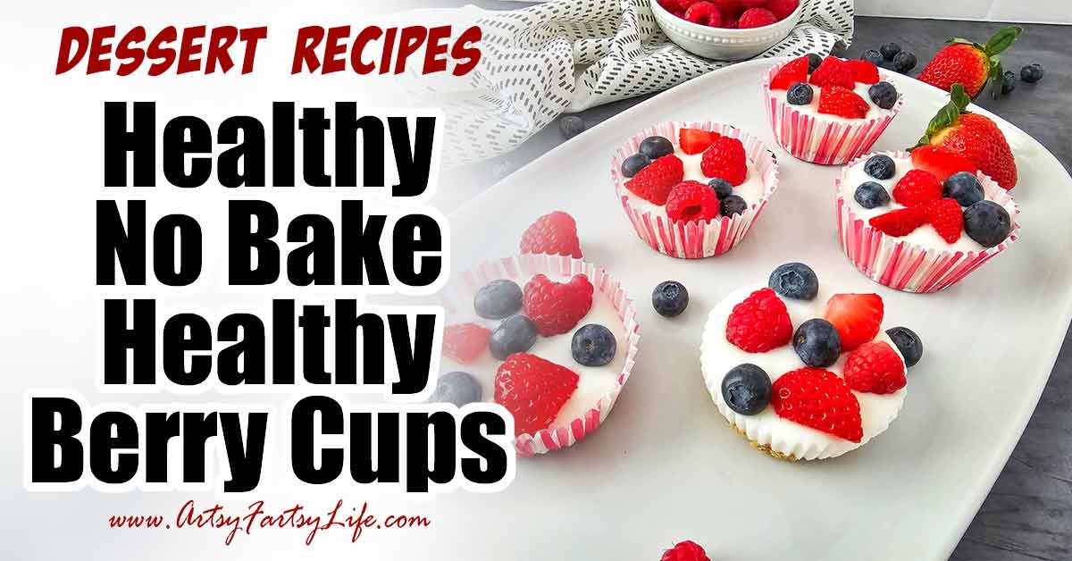 Frozen Berry Cups - No Bake Healthy Dessert Recipes · Artsy Fartsy Life