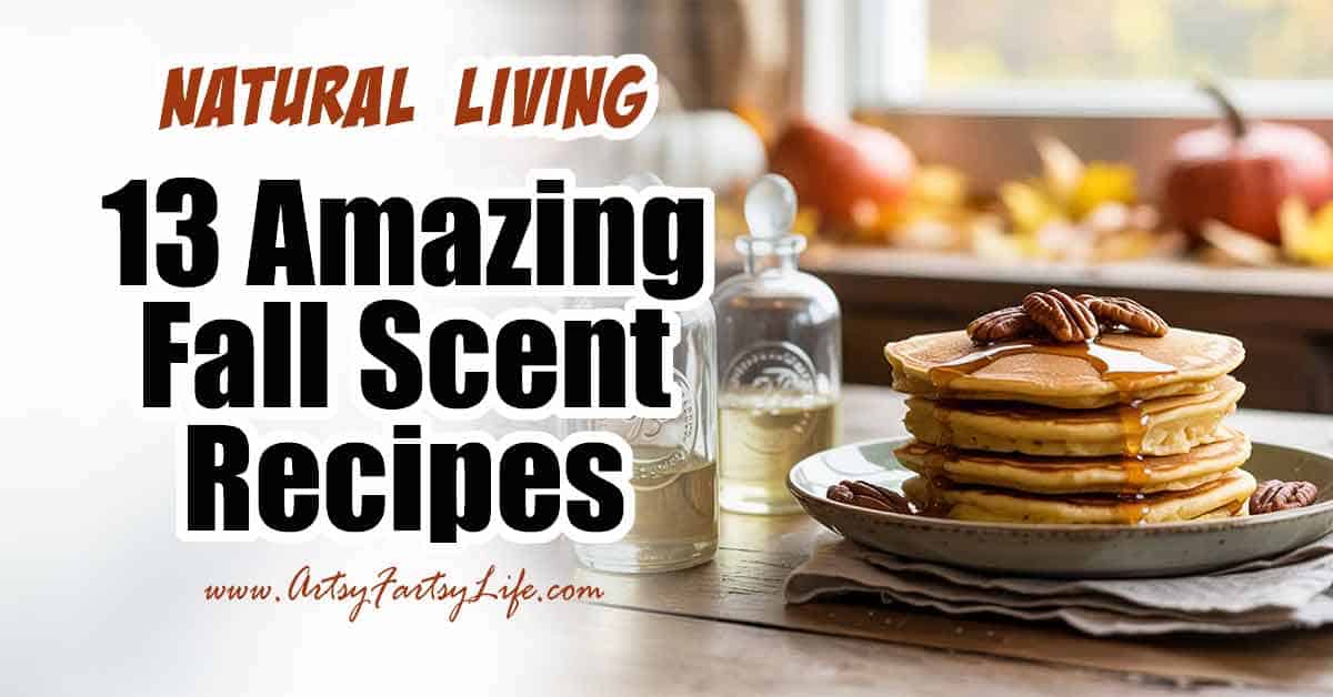 13 Fall Scents to Make Your Home Smell Amazing · Artsy Fartsy Life