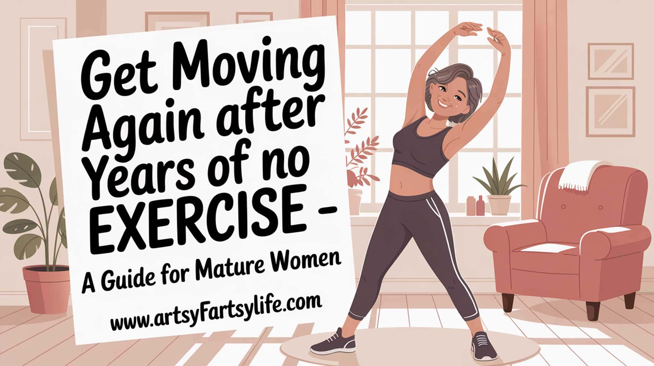 How To Get Moving Again After YEARS of No Exercise - A Guide for Mature ...