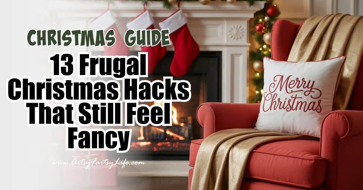 13 Frugal Christmas Hacks That Still Feel Fancy · Artsy Fartsy Life