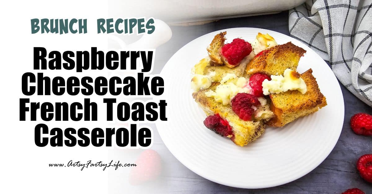 Sweet & Dreamy Brunch Bake! Raspberry Cheesecake French Toast Casserole ...
