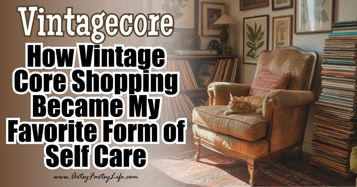 How Vintage Core Shopping Became My Favorite Form of Self Care · Artsy ...