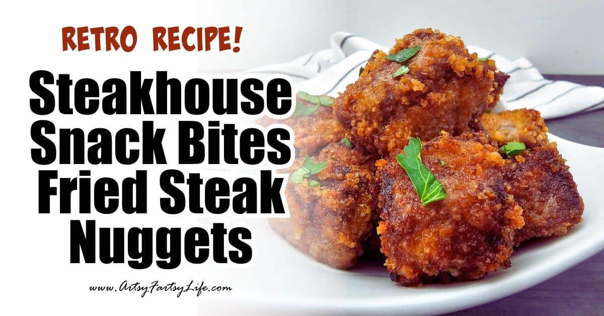 Steakhouse Snack Bites - Retro Fried Steak Nuggets · Artsy Fartsy Life