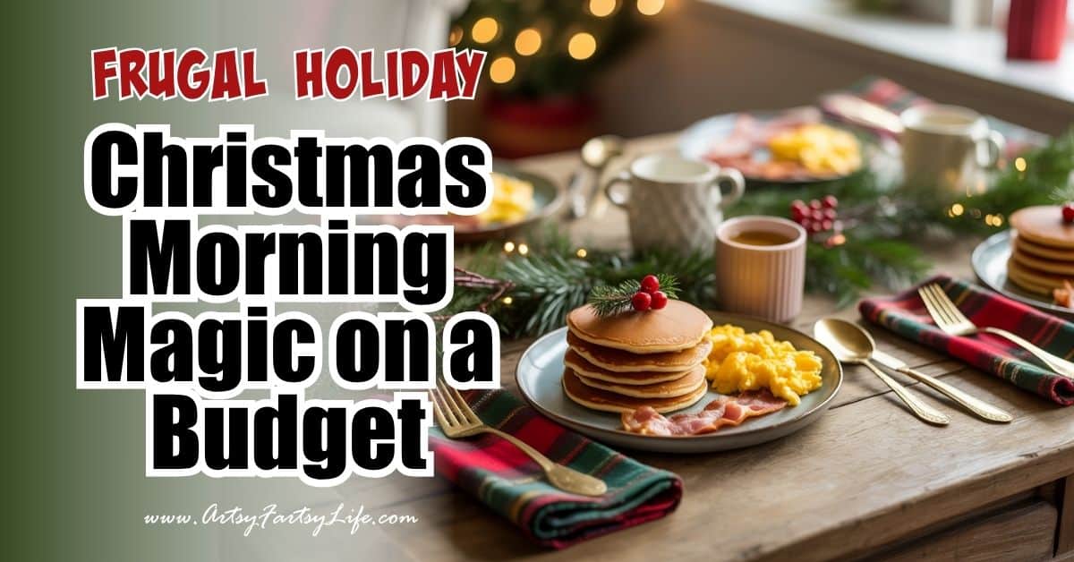 Christmas Morning Magic on a Budget · Artsy Fartsy Life
